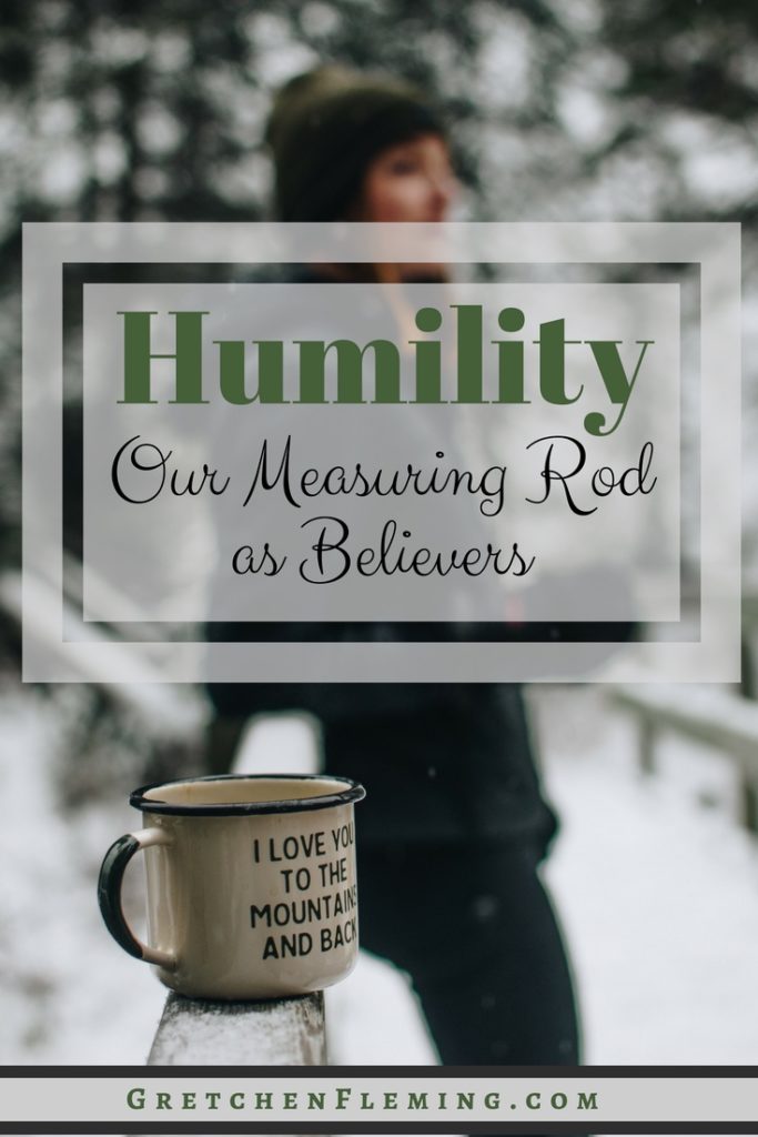 Humility: Our Measuring Rod as Believers | Gretchen Fleming
